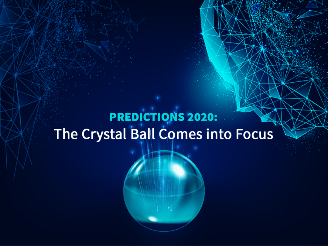 Predictions 2020: The Crystal Ball Comes into Focus - AVANT