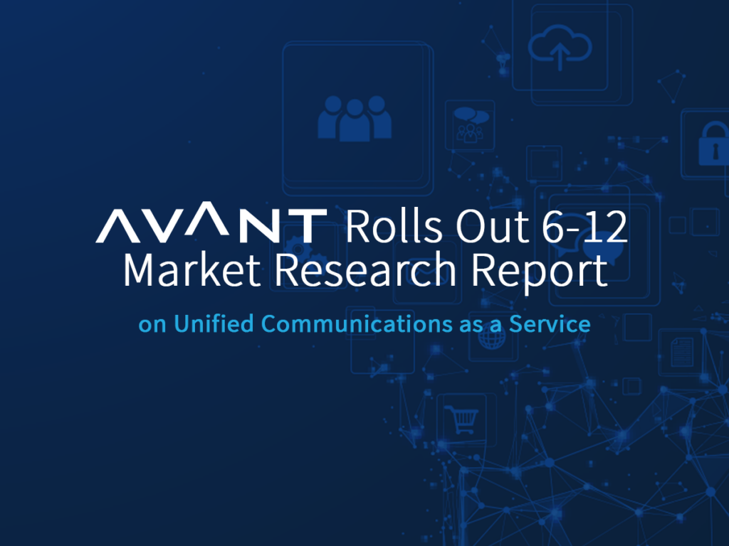 AVANT Rolls Out 6-12 Market Research Report on Unified Communications ...