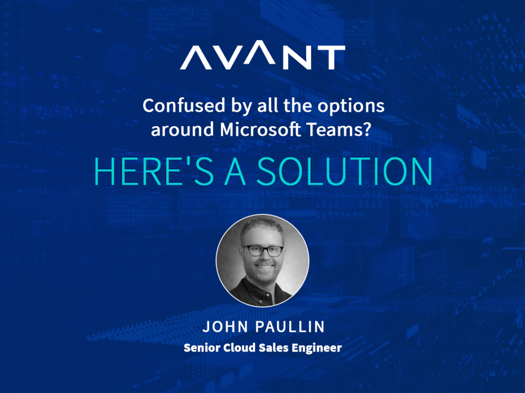 Confused by all the options around Microsoft Teams? Here’s a solution ...