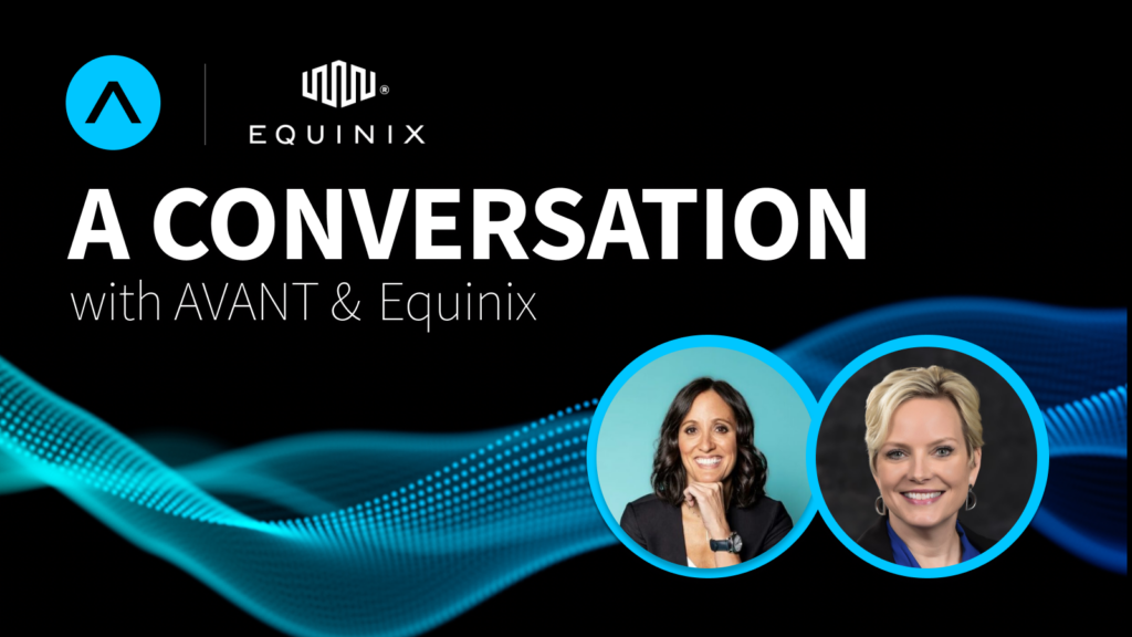 A Conversation with AVANT & Equinix - Featuring Jen Gallego & Lisa ...
